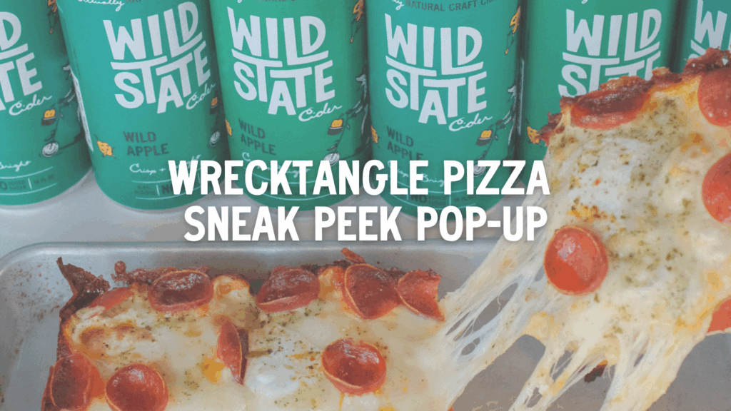Wrecktangle Pizza Sneak Peek Pop-Up - Wild State Cider